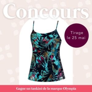 GAGNEZ UN JOLI TANKINI DE LA MARQUE OLYMPIA